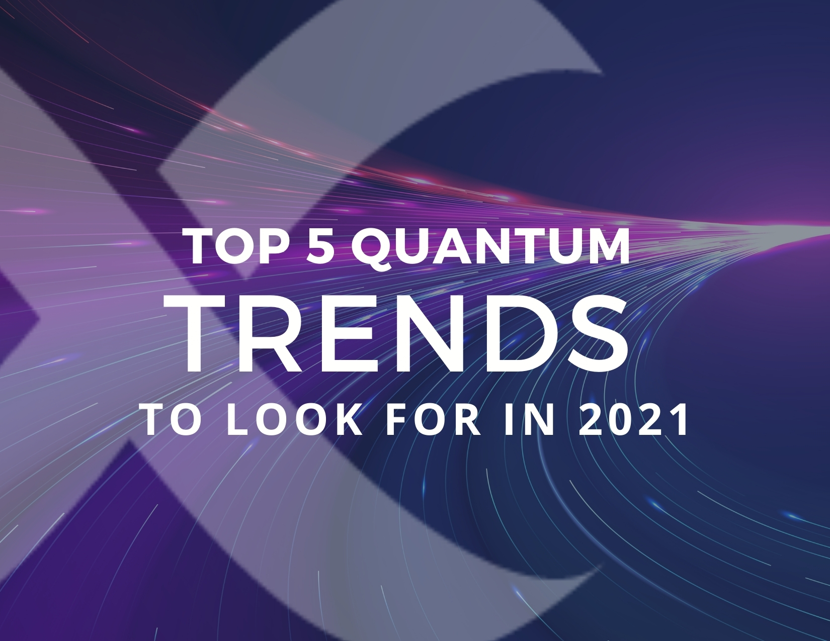 Top 5 Quantum Trends to Look for in 2021 | Quantum XChange