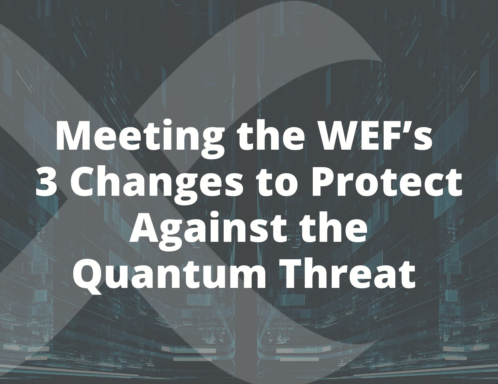 Meeting the World Economic Forum’s 3 Changes to Protect Against the ...