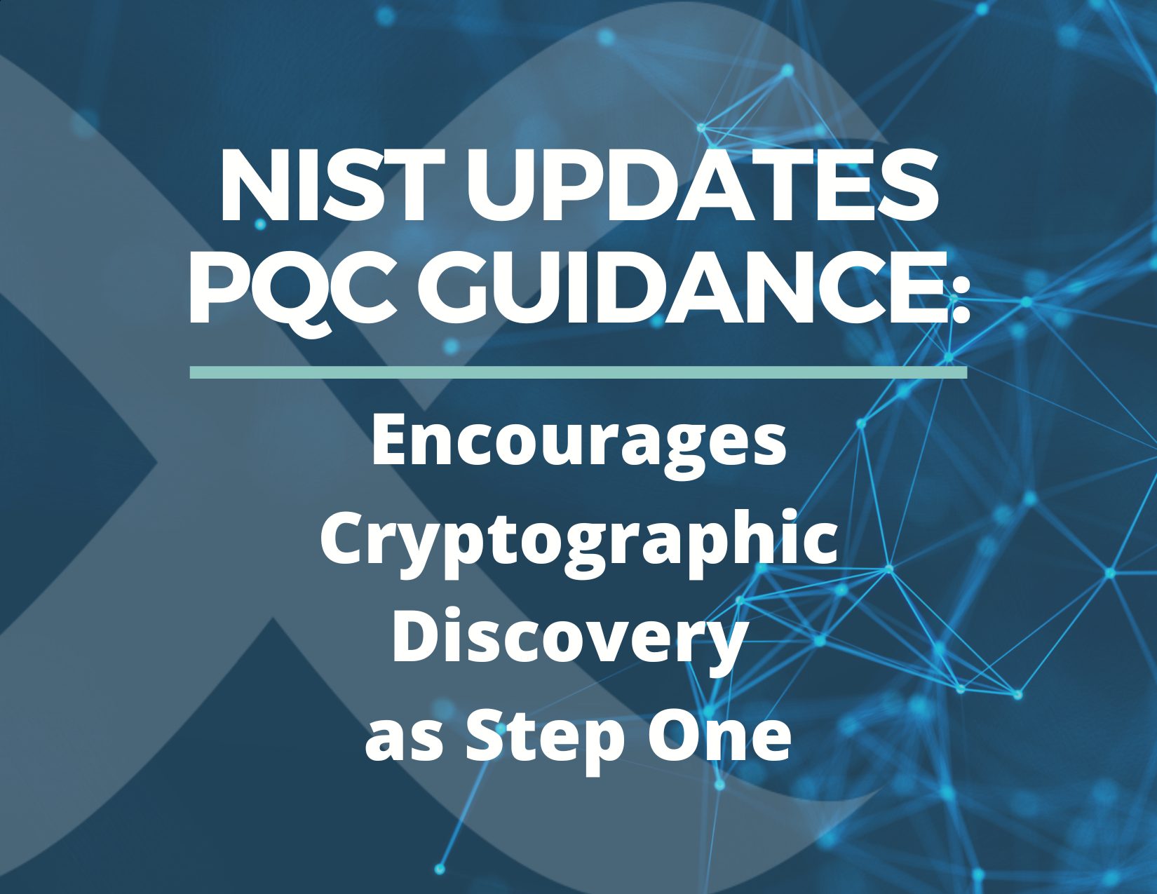 Crypto Discovery: NIST Updates PQC Guidance | Quantum Xchange
